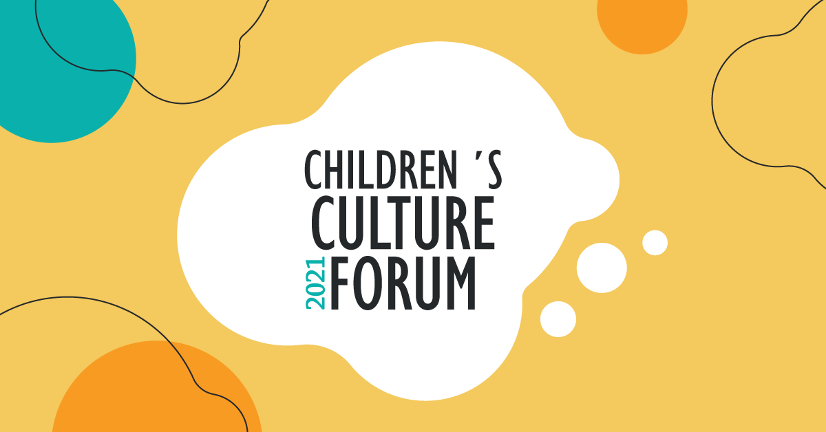 Children´s Culture Forum 2021 - Association of Children’s Culture in ...